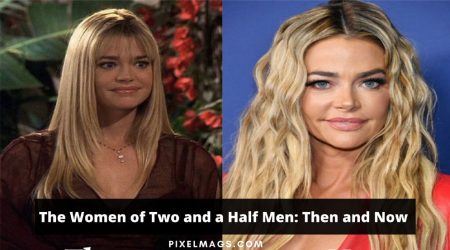 The Women of Two and a Half Men: Then and Now [Updated 2024]